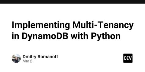 Implementing Multi Tenancy In Dynamodb With Python Dev Community