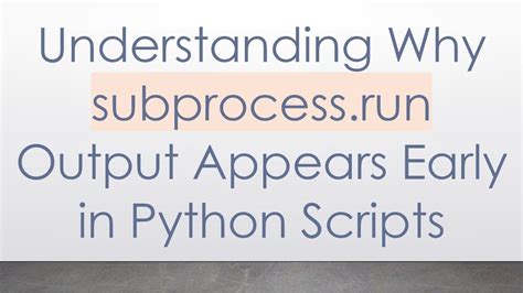 Understanding Why N Output Appears Early In Python Scripts