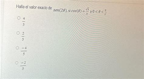 Solved Halla El Valor Exacto De Sen2θsicosθ525 ﻿y