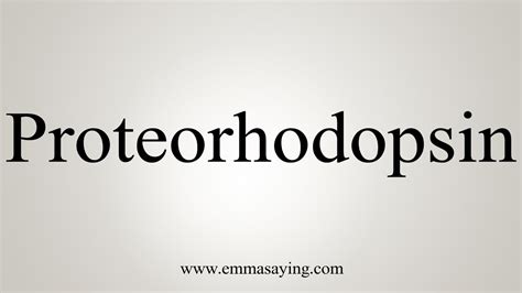 How To Say Proteorhodopsin Youtube