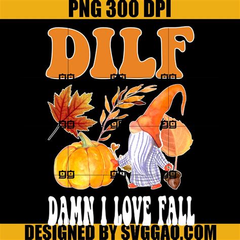 Dilf Damn I Love Fall Png Gnome Thanksgiving Png Svggao