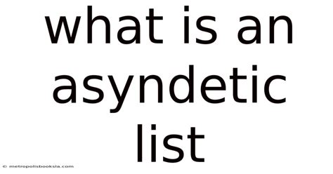 What Is An Asyndetic List