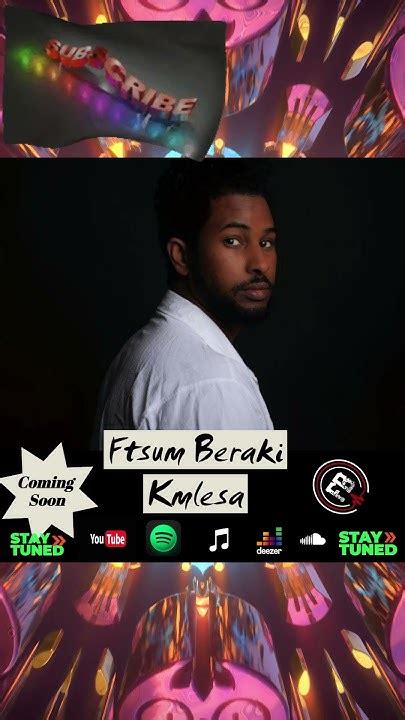 Ftsum Beraki ክምለሳ Coming Soon Youtube