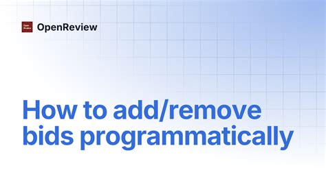 How To Addremove Bids Programmatically Openreview