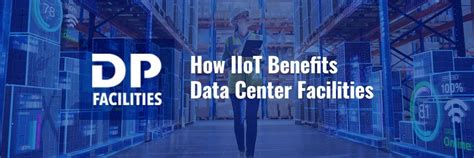 How Iiot Benefits Data Center Facilities