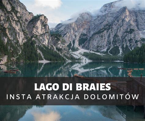 Lago Di Braies Dolomity Szlak Wokół Jeziora Insta Atrakcje