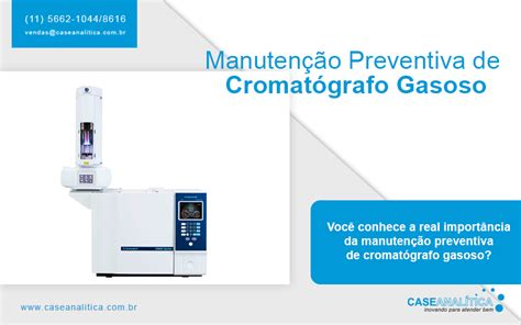 Manutenção Preventiva De Cromatógrafo Gasoso Blog Case Analítica