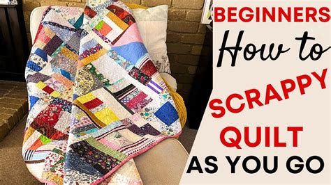Quilt As You Go Scrap Tutorial Video Create Beautiful Unique Quilts