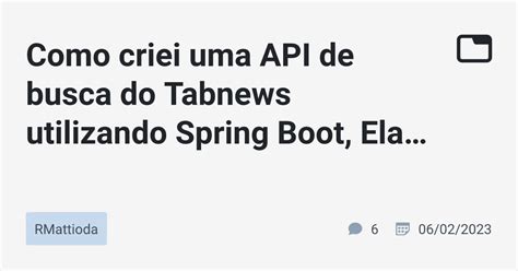 Como Criei Uma API De Busca Do Tabnews Utilizando Spring Boot Elasticsearch E Docker Em Uma