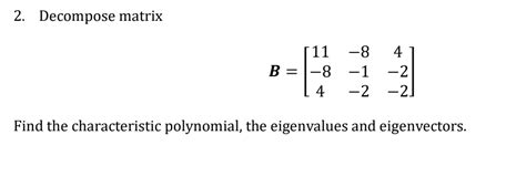 Solved Decompose Matrix B 11 84 8 1 24 2 2 ﻿find The