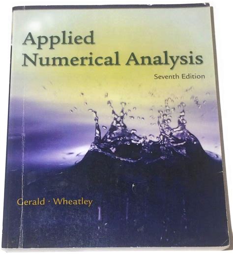 Applied Numerical Analysis 7th Edition By Curtis F Gerald Author
