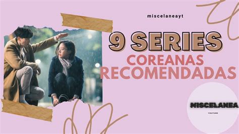 9 Series Coreanas Recomendadas Por Mi Youtube