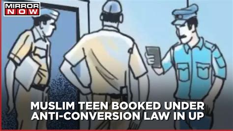 Up Anti Conversion Law Sparks Row Teen Returning Home Booked By Cops
