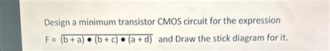 Solved Design A Minimum Transistor Cmos Circuit For The