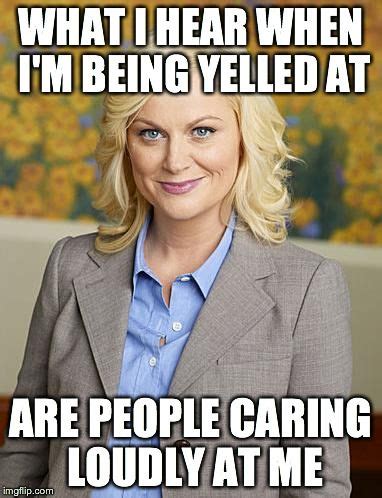What I Hear When Im Being Yelled At Leslie Knope Parks And Rec