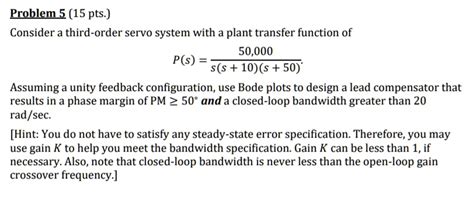 Problem 5 15 Pts Consider A Third Order Servo System With A Plant Transfer Function Of 50000 Ps