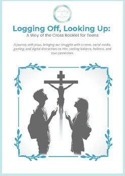 Logging Off Looking Up A Way Of The Cross Booklet For Teens And Tweens