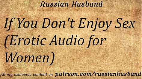 If You Dont Enjoy Sex Anderotic Audio For Womenand Xxx Mobile Porno