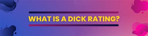 What Is A Dick Rating Comprehensive Guide To Cock Ratings