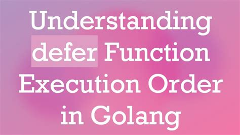 Understanding Defer Function Execution Order In Golang Youtube