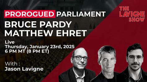 The Lavigne Show Prorogued Parliament W Bruce Pardy And Matt Ehret