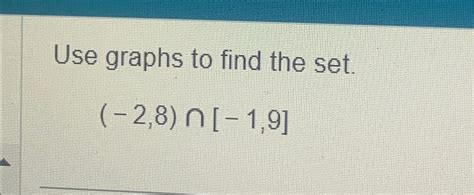 Solved Use Graphs To Find The Set 2 8 1 9 Chegg Com
