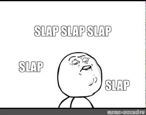 Meme Slap Slap Slap Slap Slap All Templates Meme