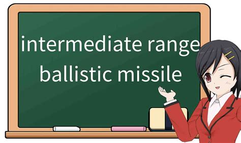 Explicación Detallada De “intermediate Range Ballistic Missile