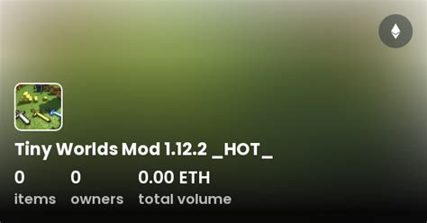 Tiny Worlds Mod 1122 Hot Collection Opensea