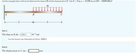 Solved Use The Conjugate Beam Method And Determine The Slope