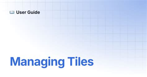 Managing Tiles User Guide
