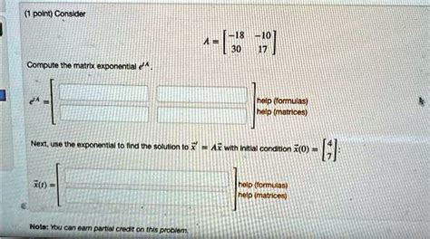 Video Solution Consider Computing The Matrix Exponential E T4 Help Formulas Help Matrices