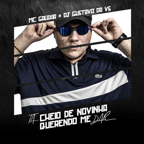 Stream Ta Cheio De Novinha Querendo Me Dar By Mc Galaxia Listen Online For Free On Soundcloud