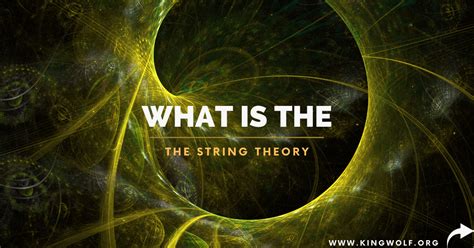 What Is The String Theory Introduction To String Theory By Kingwolf