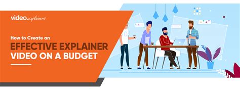 How To Create An Effective Explainer Video On A Budget Explainer
