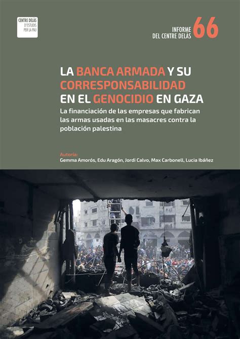 Informe 66 “la Banca Armada Y Su Corresponsabilidad En El Genocidio En