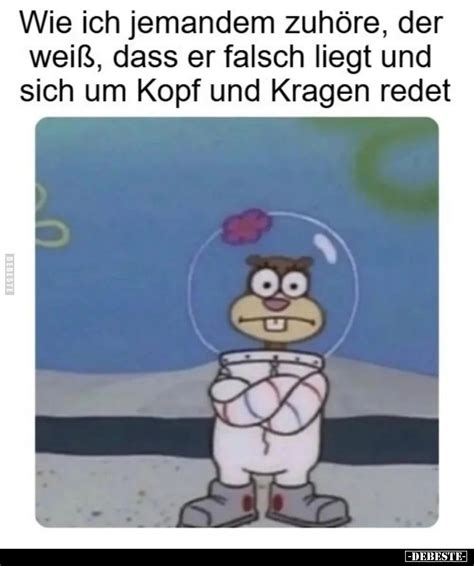 Wie Ich Jemandem Zuhöre Der Weiß Dass Er Falsch Liegt Und Sich Um
