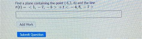 Solved A Find A Plane Containing The Point 6 3 6 And The