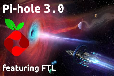 pi hole™ 3 0 is here featuring our new ftl engine pi hole