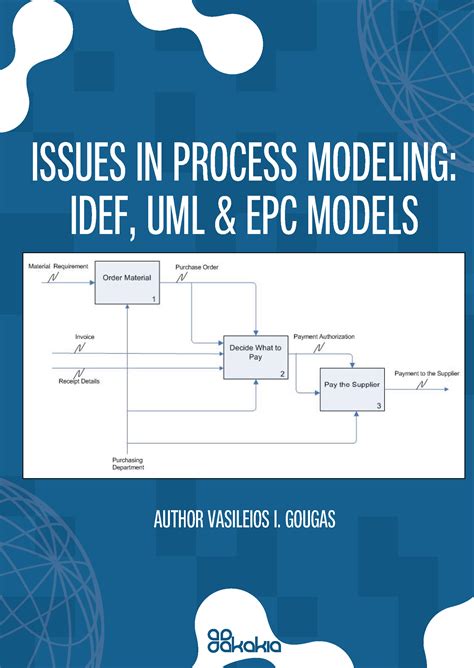 Issues In Process Modeling Idef Uml And Epc Models Akakia Publications