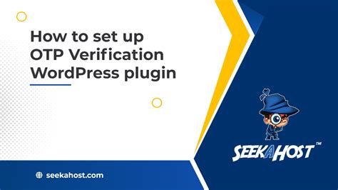 How To Set Up OTP Verification WordPress Plugin SeekaHost