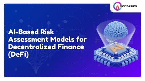 Ai Based Risk Assessment Models For Defi Codearies