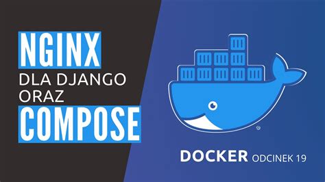 Nginx Jako Reverse Proxy Aplikacji W Django I Docker Compose Kurs Dockera Odcinek 19 Youtube