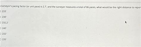 Solved Surveyors Pacing Factor Or Unit Pace ﻿is 27