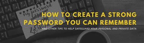 How To Create A Strong Password You Can Remember