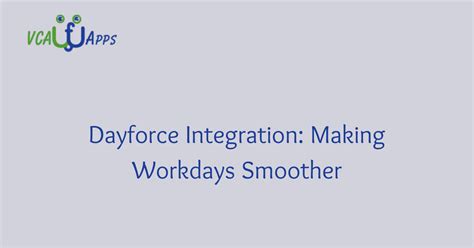 Dayforce Integration Making Workdays Smoother