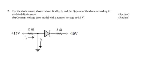Solved 2. For the diode circuit shown below, find I1,I2, and | Chegg.com