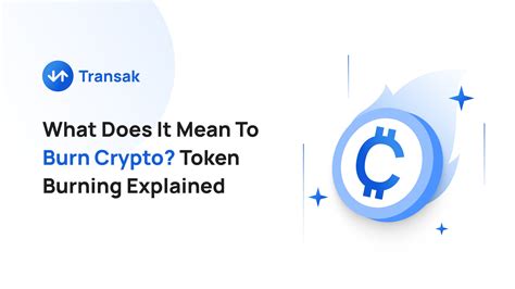 What Does It Mean To Burn Crypto Token Burning Explained Transak