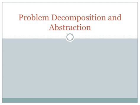 Ppt Problem Decomposition And Abstraction Powerpoint Presentation