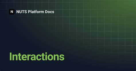 Interactions Nuts Platform Docs